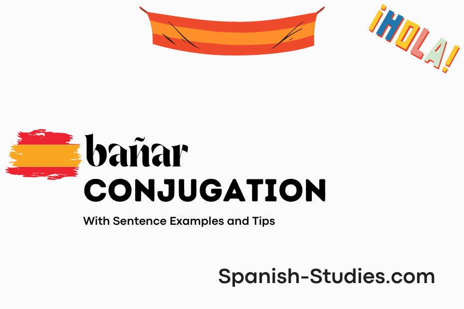 Conjugate Bañar in Spanish: All Tense, Chart, Practice Test