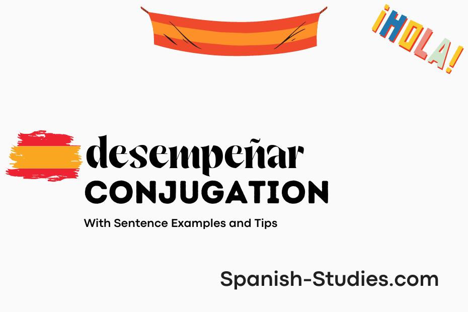 Conjugate Desempeñar in Spanish: All Tense, Chart, Practice Test
