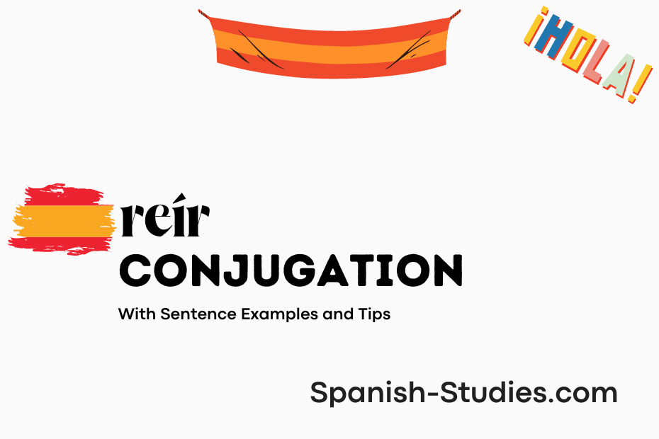 Conjugate Reír in Spanish: All Tense, Chart, Practice Test
